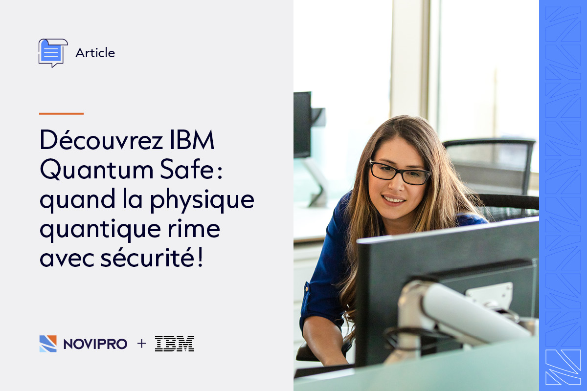 IBM Quantum Safe : quand le quantique rime avec sécurité