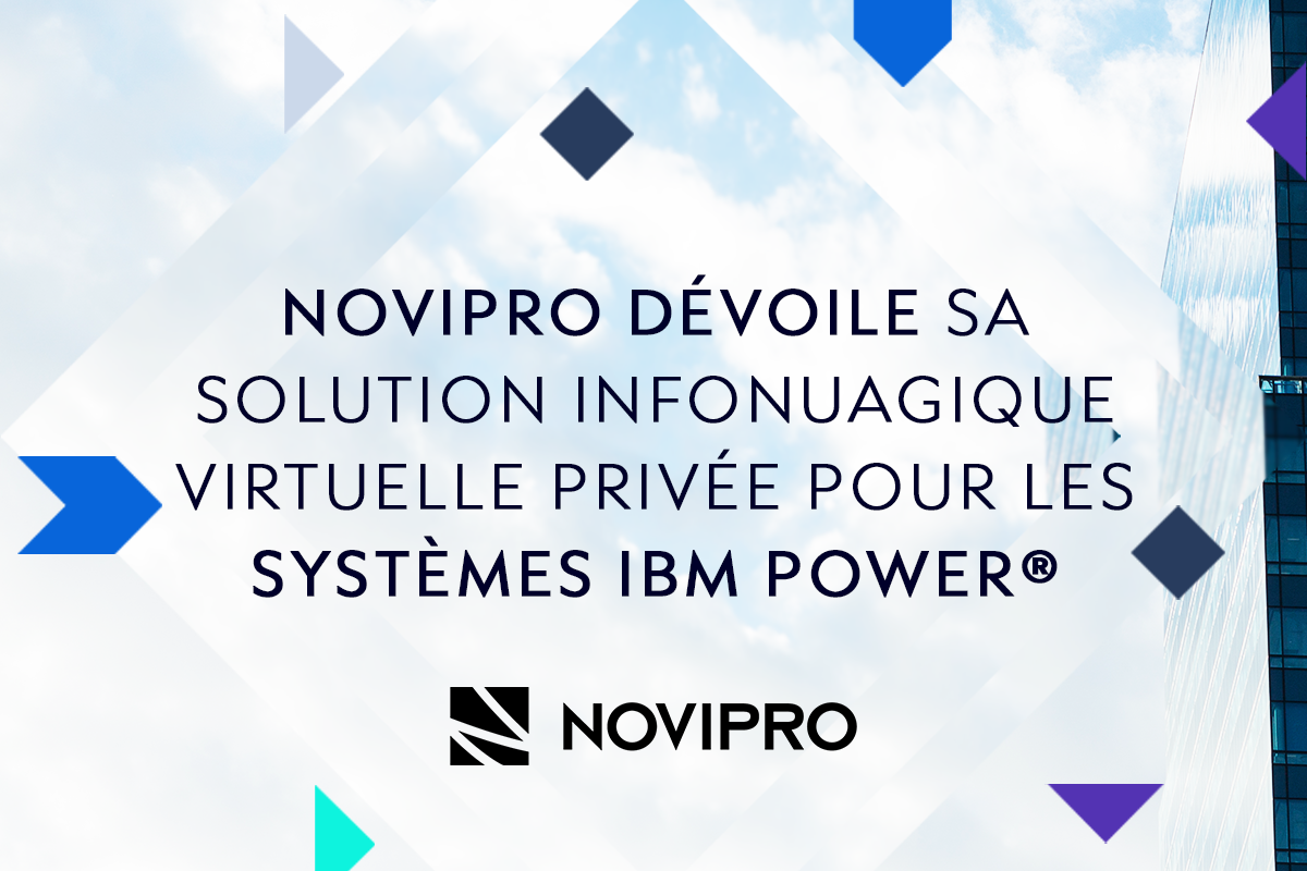 NOVIPRO dévoile sa solution d'infonuagique virtuelle privée pour IBM POWER®