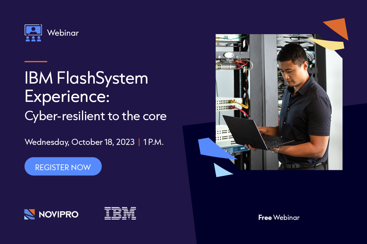 Webinar | IBM FlashSystem Experience: Cyber-Resilient to the core
